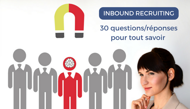 30 questions/réponses pour tout savoir sur l’Inbound Recruiting