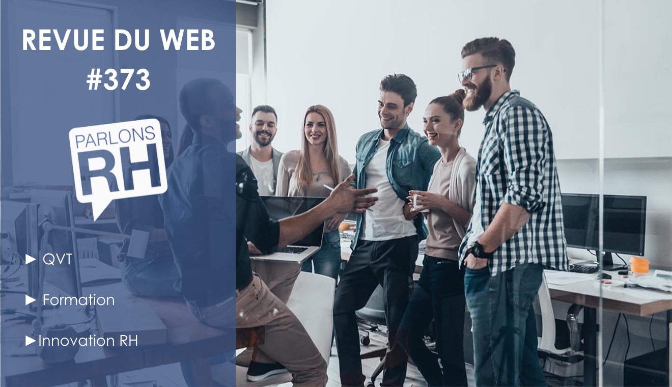 Revue du web #373 : QVT, formation et innovation RH