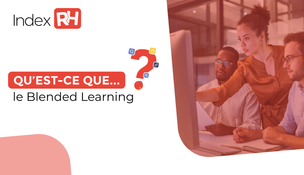 Qu'est-ce que… le Blended Learning