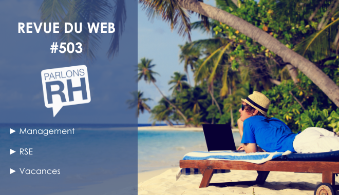 Revue du web #503 : management, RSE et vacances
